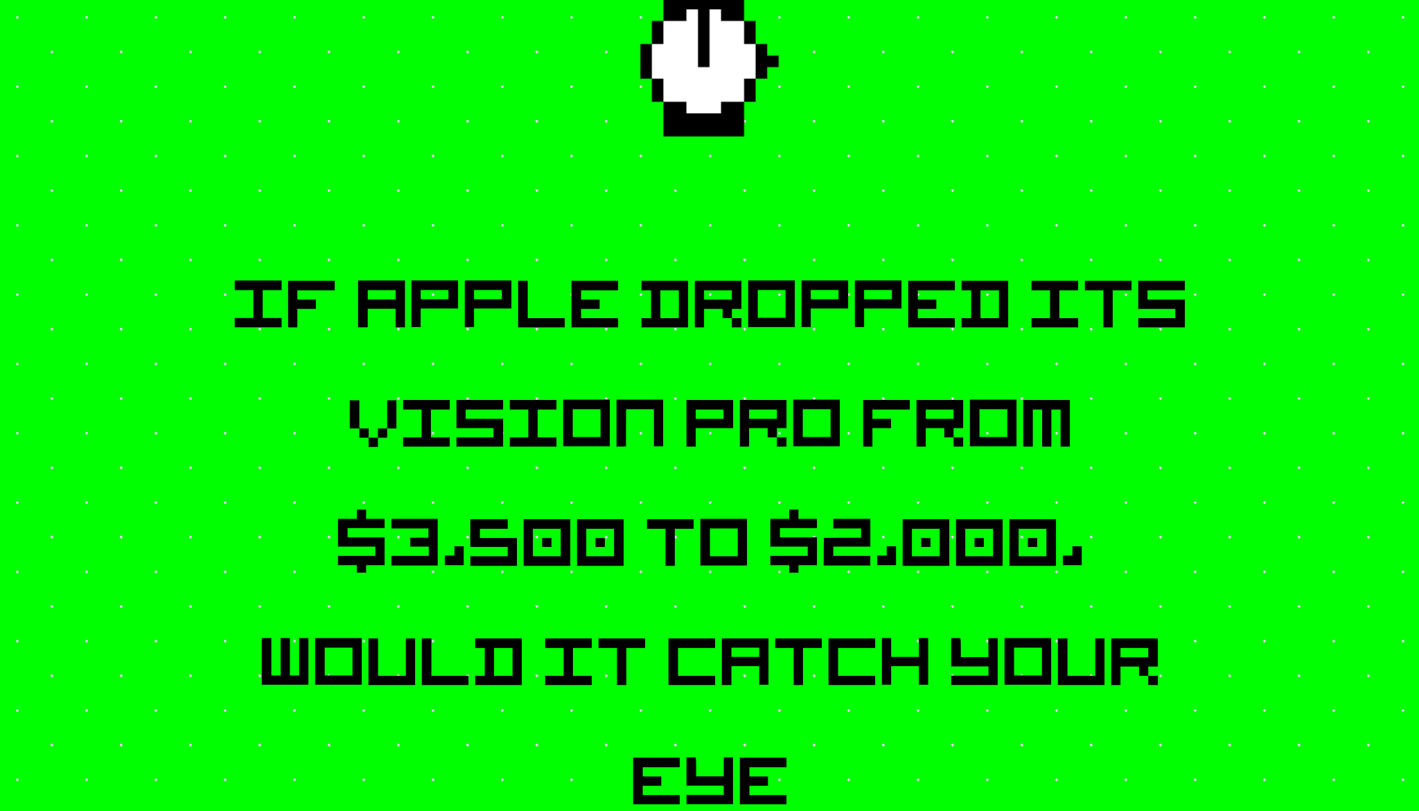 Poll - If Apple dropped its Vision Pro from $3,500 to $2,000, would it ...