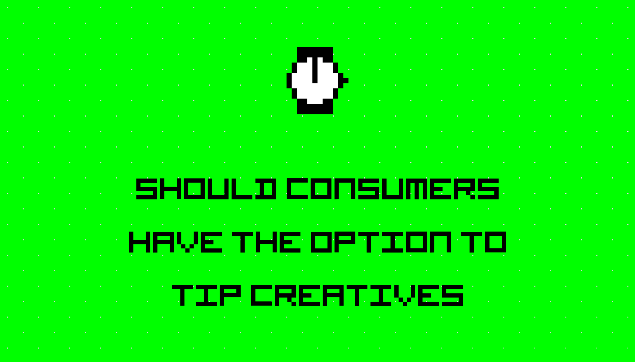 Poll - Should Consumers Have the Option to Tip Creatives?