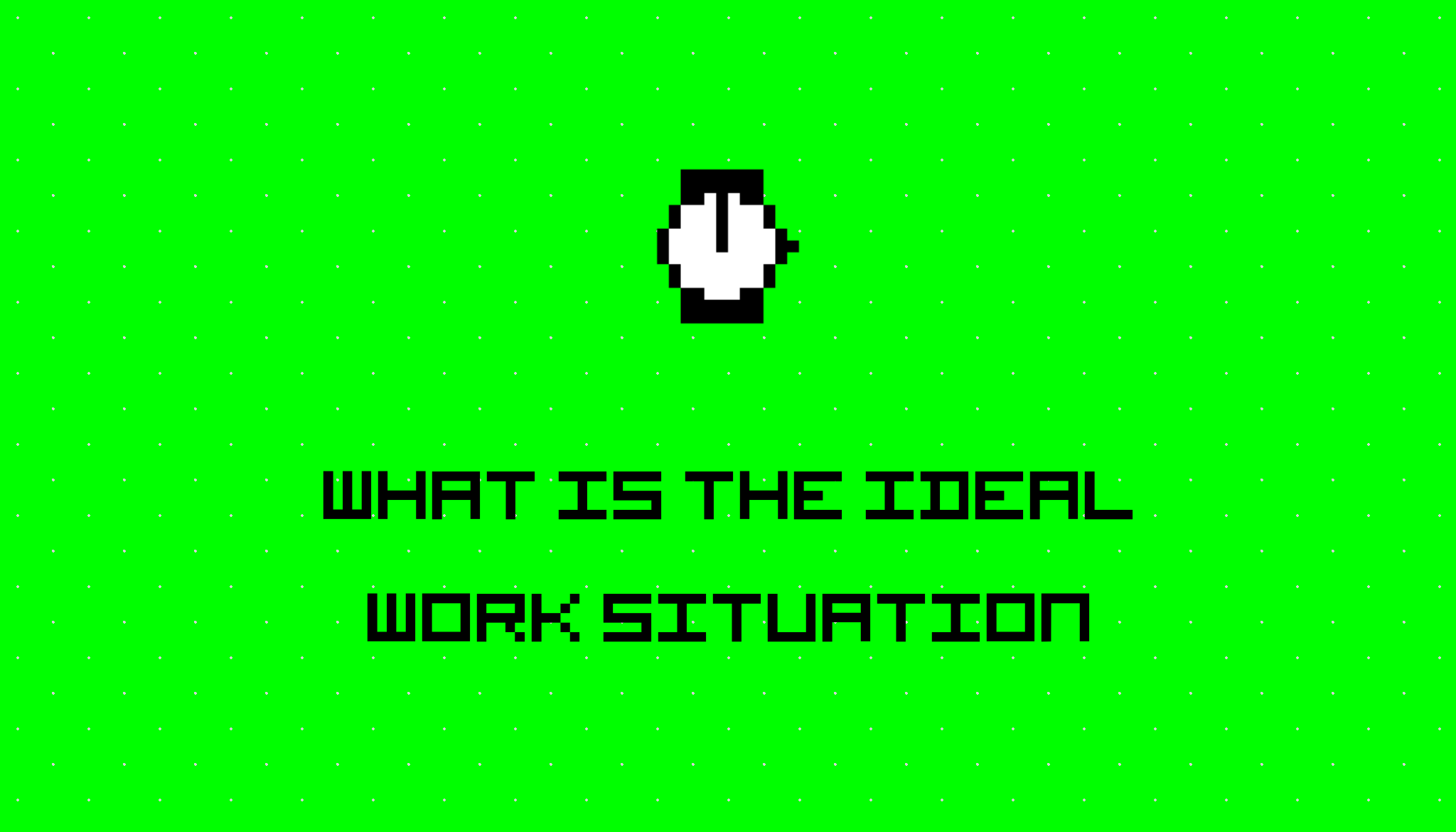 Poll - What is the ideal work situation?