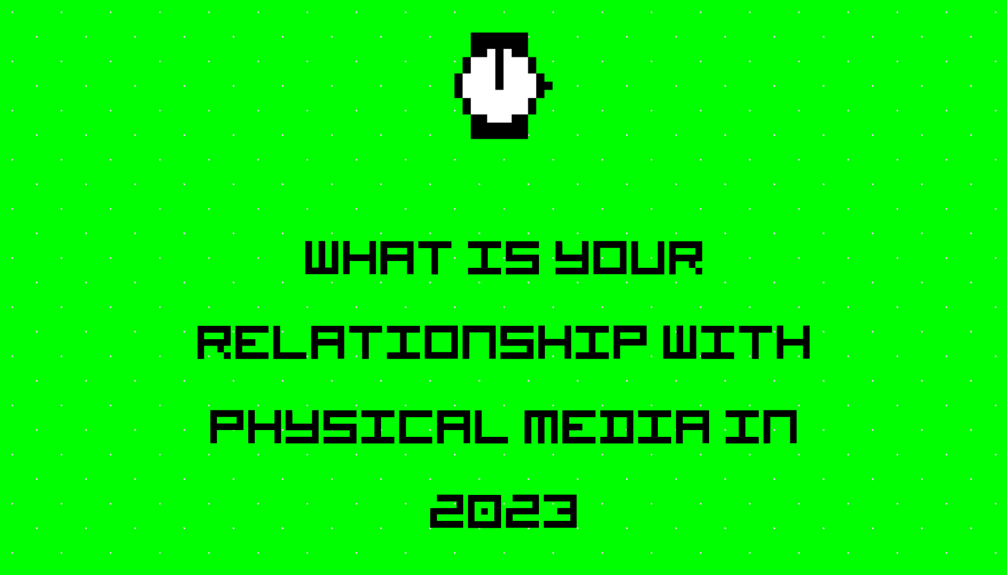 Poll - What is your relationship with physical media in 2023?