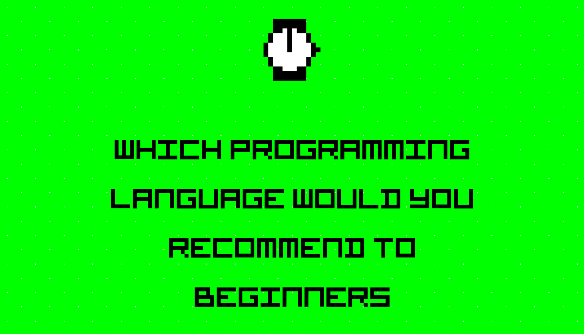 Poll - Which Programming Language Would You Recommend to Beginners?