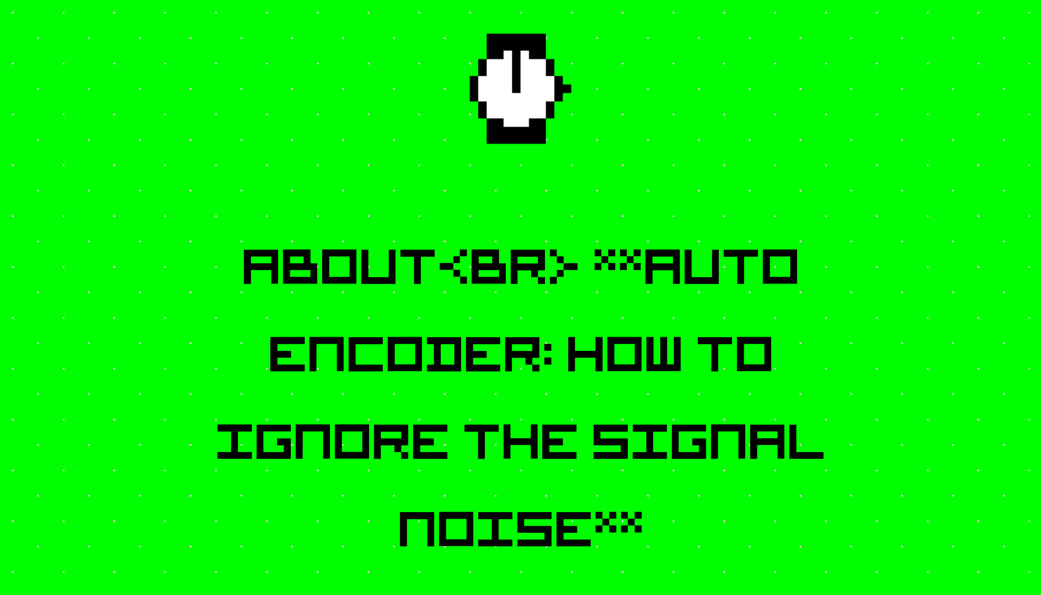 About Auto Encoder: How to Ignore the Signal Noise on HackerNoon